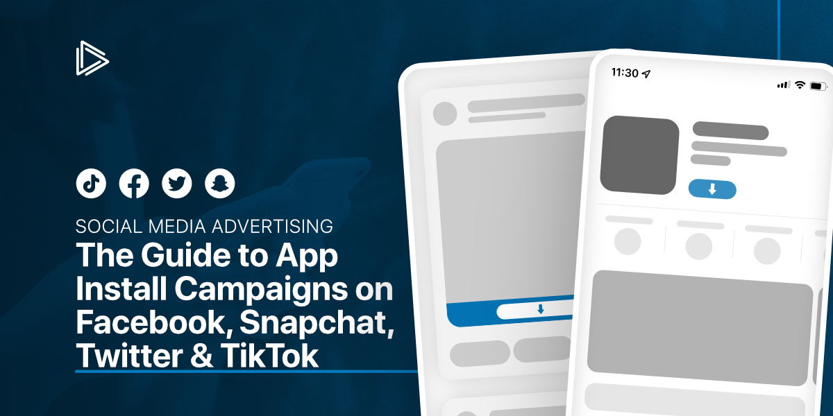 Social Media Advertising: A Guide to building App Install Campaigns ...